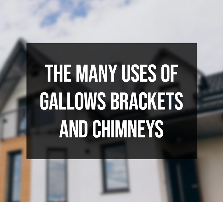The Many Uses of Gallows Brackets and Chimneys – Build4less